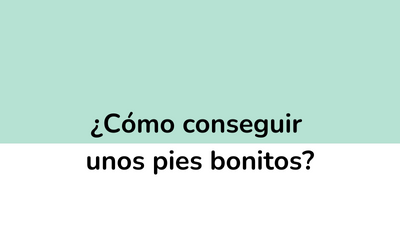 ¿Cómo tener los pies bonitos? | peelingparapies.es
